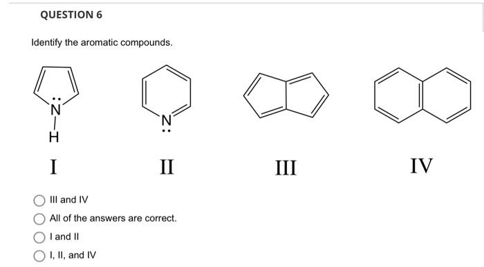 Solved Identify the aromatic compounds. I II III IV III and | Chegg.com