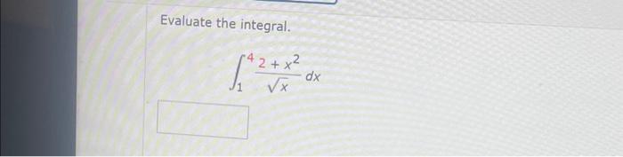 Solved Evaluate the integral. ∫14x2+x2dx | Chegg.com