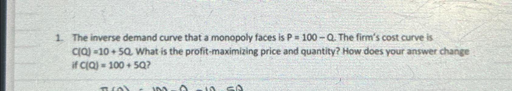 Solved The inverse demand curve that a monopoly faces is | Chegg.com