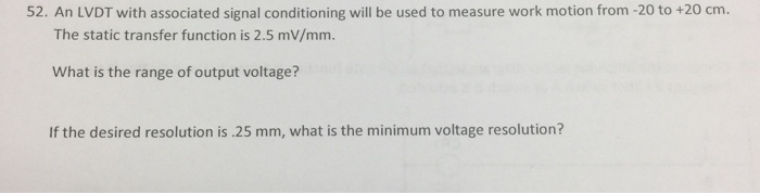 Solved 52. An LVDT with associated signal conditioning will | Chegg.com