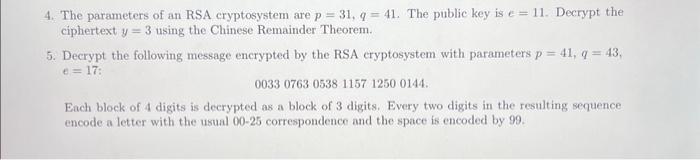 Solved 4. The parameters of an RSA cryptosystem are p = 31, | Chegg.com