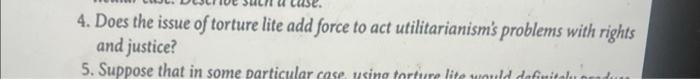 4. Does the issue of torture lite add force to act | Chegg.com