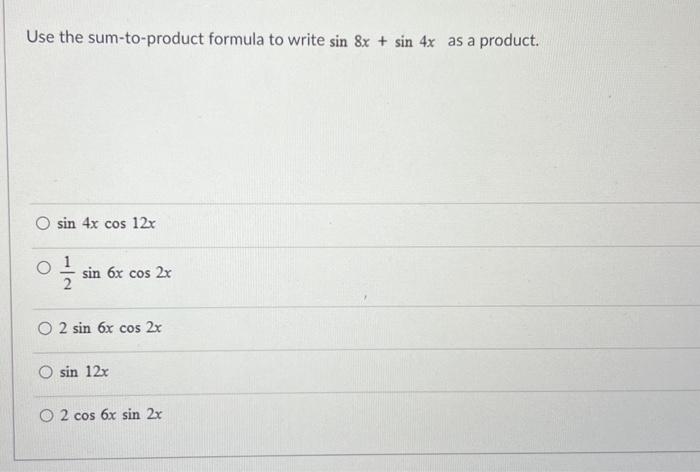 Solved Use the sum-to-product formula to write sin8x+sin4x | Chegg.com