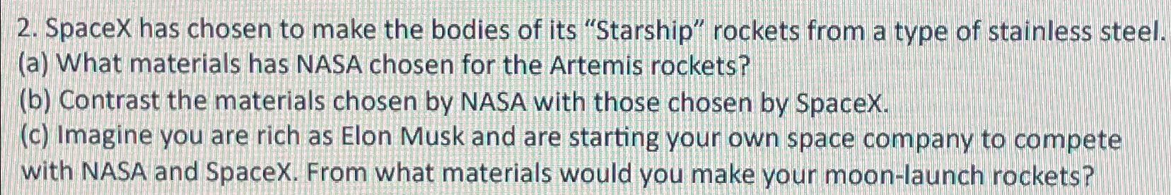 Solved SpaceX has chosen to make the bodies of its | Chegg.com