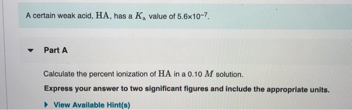 Solved A certain weak acid, HA, has a K, value of 5.6x10-7. | Chegg.com