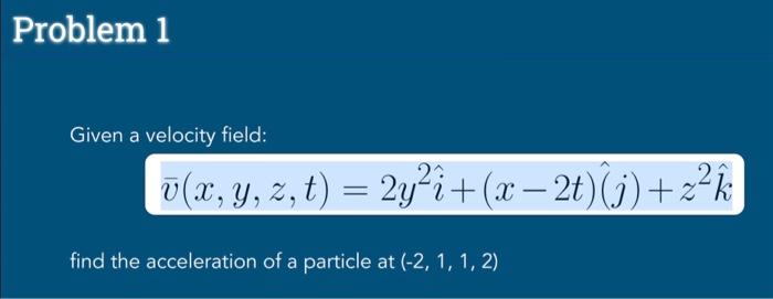 Solved Given a velocity field: | Chegg.com