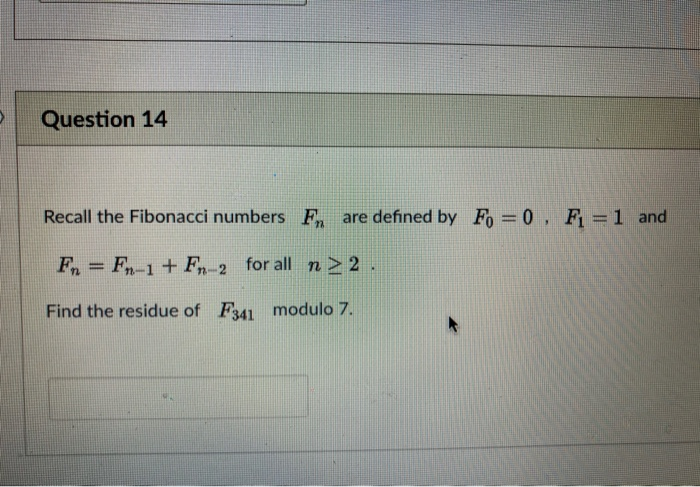 Solved Question 14 Recall the Fibonacci numbers Fn are | Chegg.com