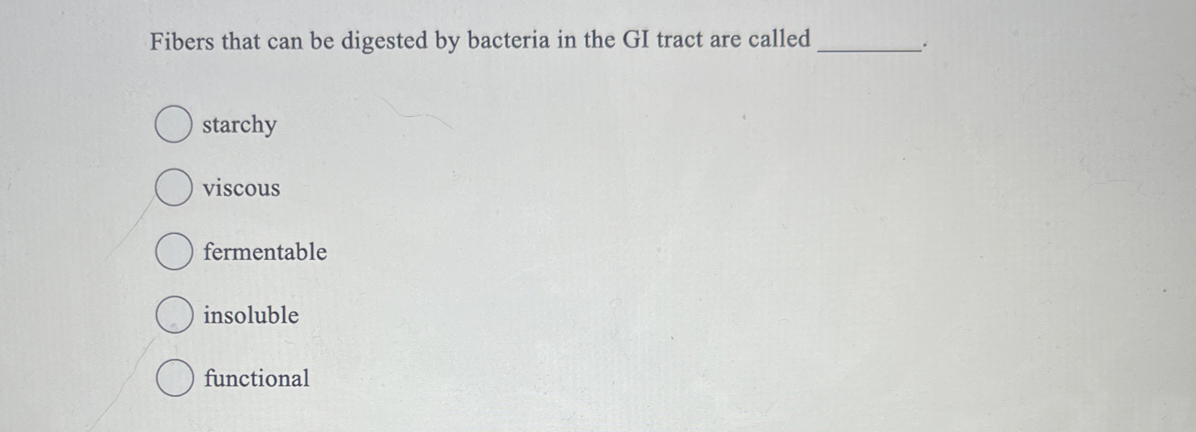 Solved Fibers that can be digested by bacteria in the GI | Chegg.com