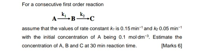 Solved For a consecutive first order reaction •B kc A- | Chegg.com