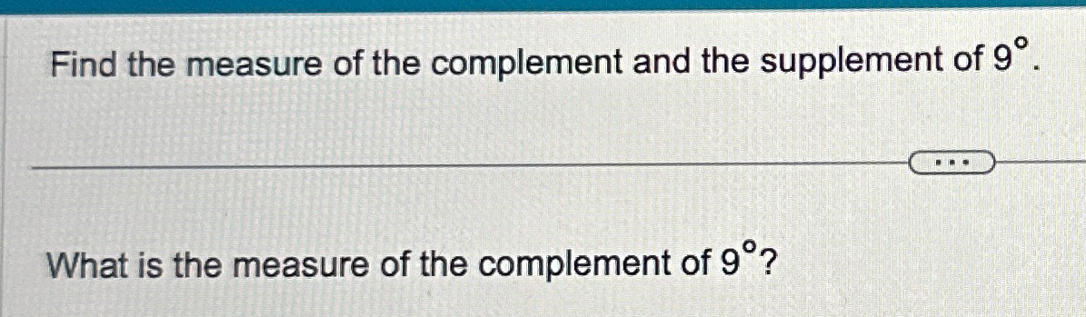 Solved Find the measure of the complement and the supplement | Chegg.com