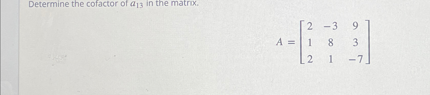 Solved Determine the cofactor of a13 ﻿in the | Chegg.com