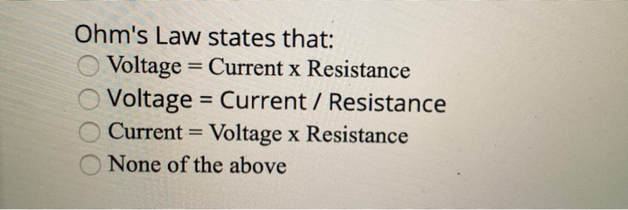 Solved Ohm's Law states that: Voltage = Current x Resistance | Chegg.com