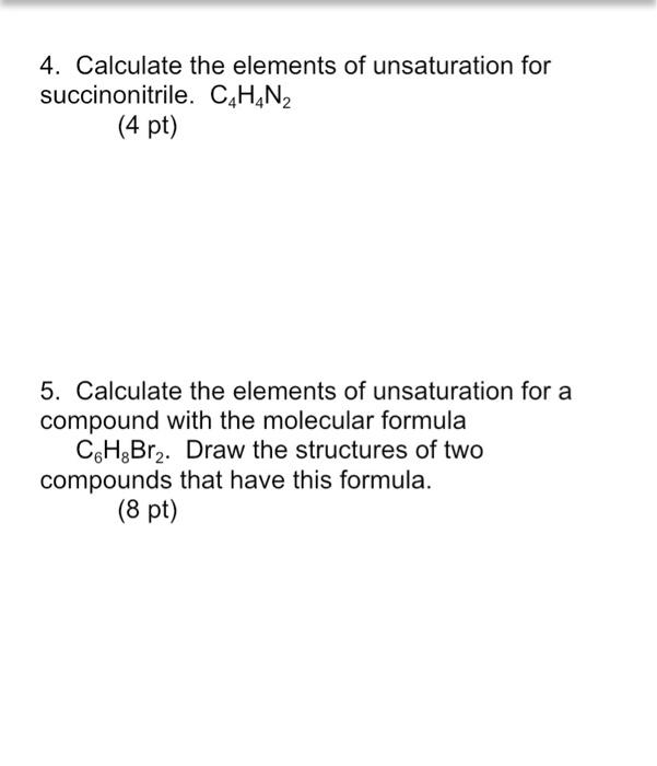 Solved 4. Calculate the elements of unsaturation for | Chegg.com