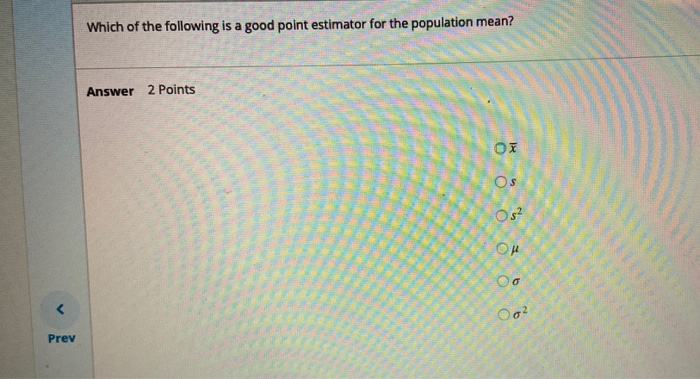 Solved Which of the following is a good point estimator for | Chegg.com