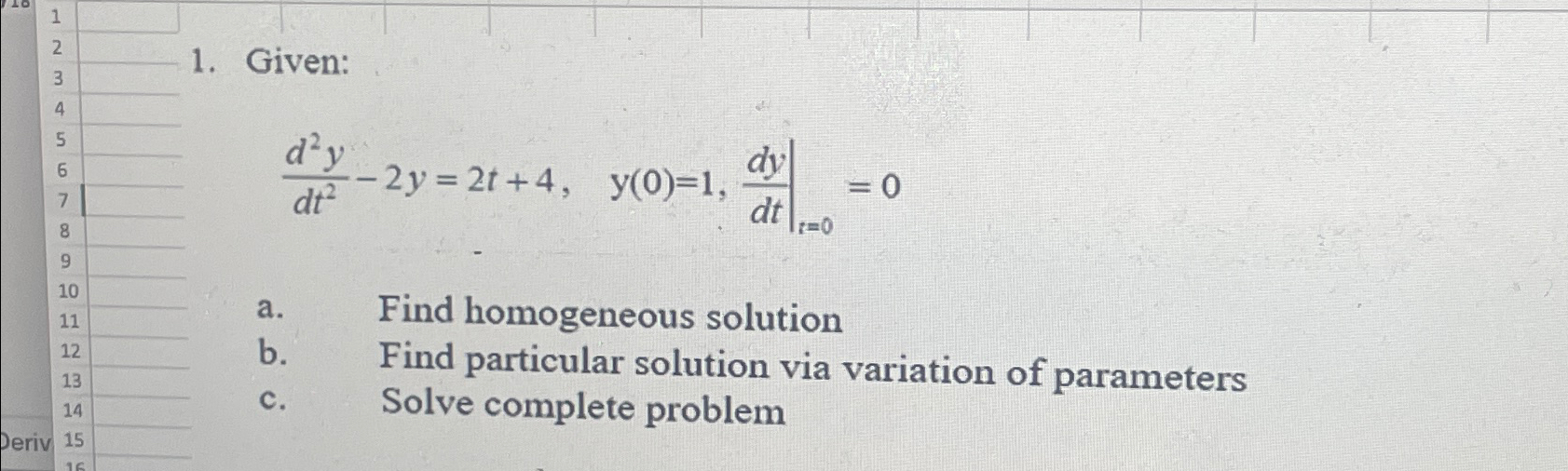 Solved Given:d2ydt2-2y=2t+4,y(0)=1,dydt|t|=0=0a. ﻿Find | Chegg.com