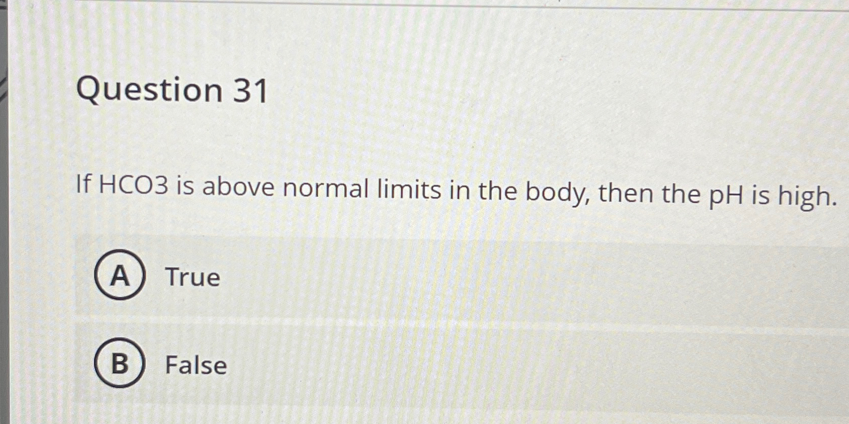 Solved Question 31If HCO3 ﻿is above normal limits in the | Chegg.com
