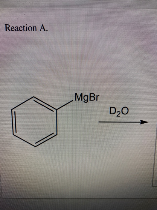 Solved Reaction A. MgBr D20 Reaction B. D20 Li B | Chegg.com