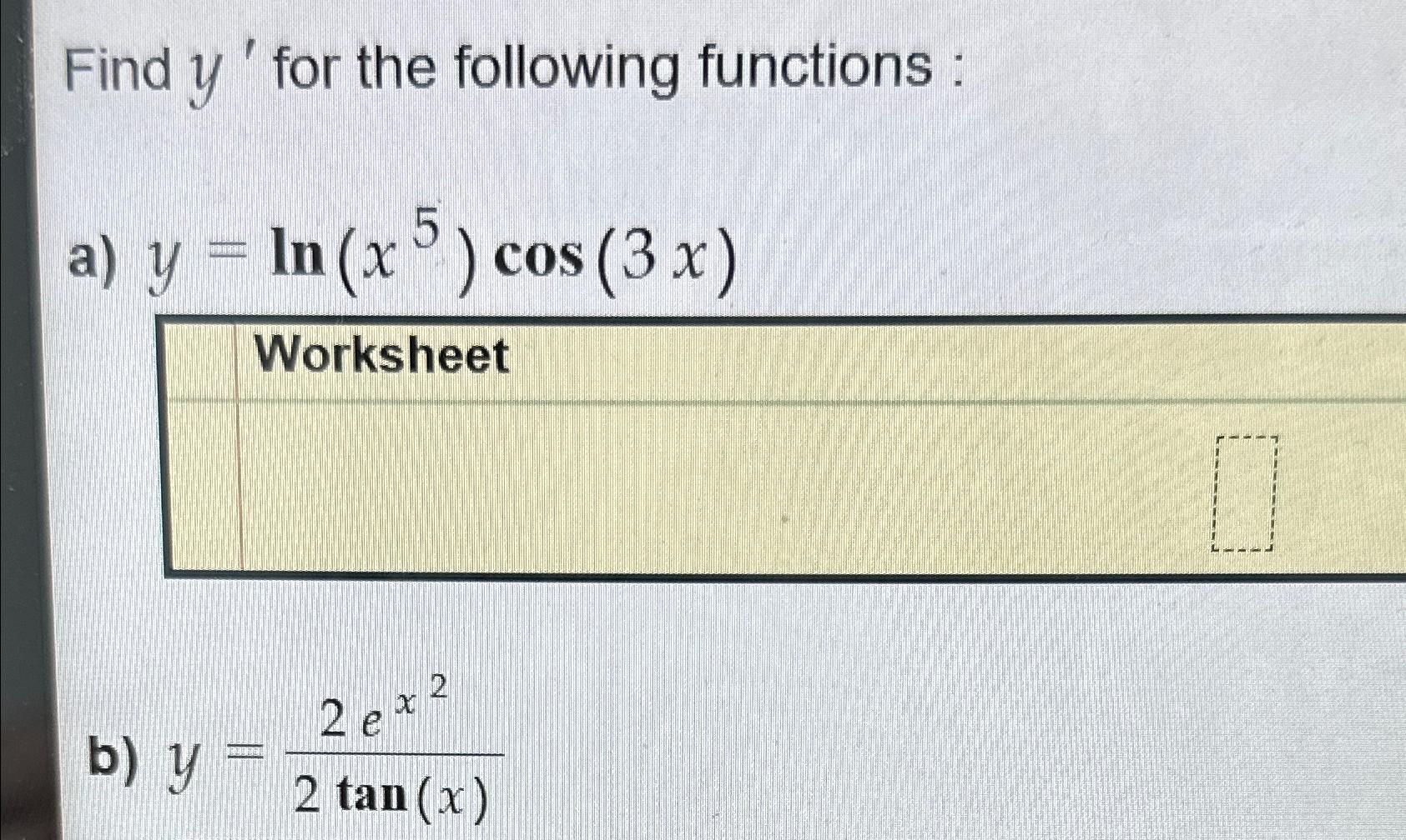 Solved Find y' ﻿for the following functions | Chegg.com