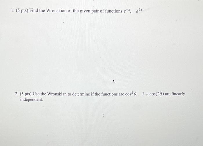 Solved 1. (5 pts) Find the Wronskian of the given pair of | Chegg.com Solved 1. (5 pts) Find the Wronskian of the given pair of | Chegg.com
