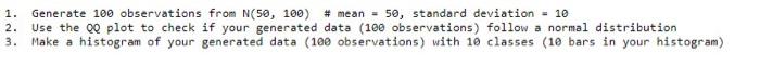 Solved 1. Generate 100 observations from N(50,100) \# mean | Chegg.com