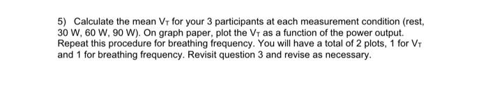 Solved 5) Calculate the mean VT for your 3 participants at | Chegg.com