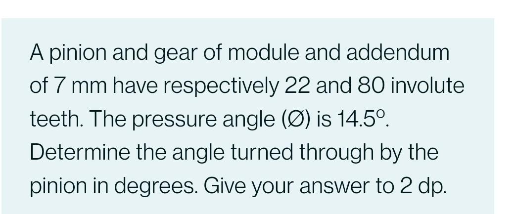 Solved A pinion and gear of module and addendum of 7 mm have | Chegg.com