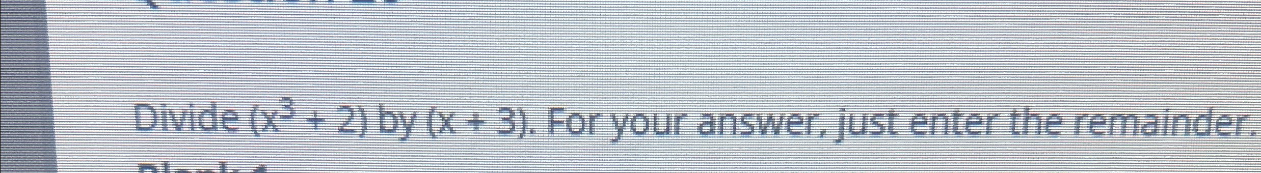 Solved Divide (x3+2) ﻿by (x+3). ﻿For your answer, just enter | Chegg.com