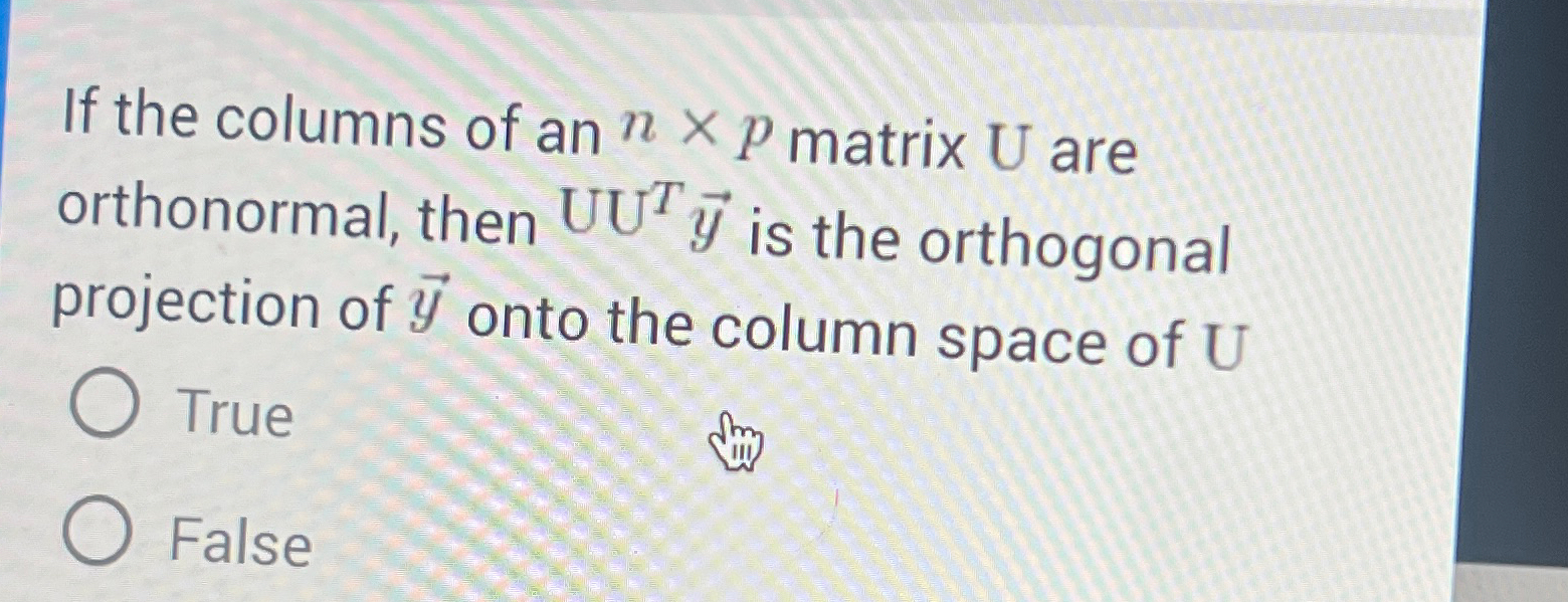 Solved If the columns of an n×p ﻿matrix U ﻿are orthonormal, | Chegg.com