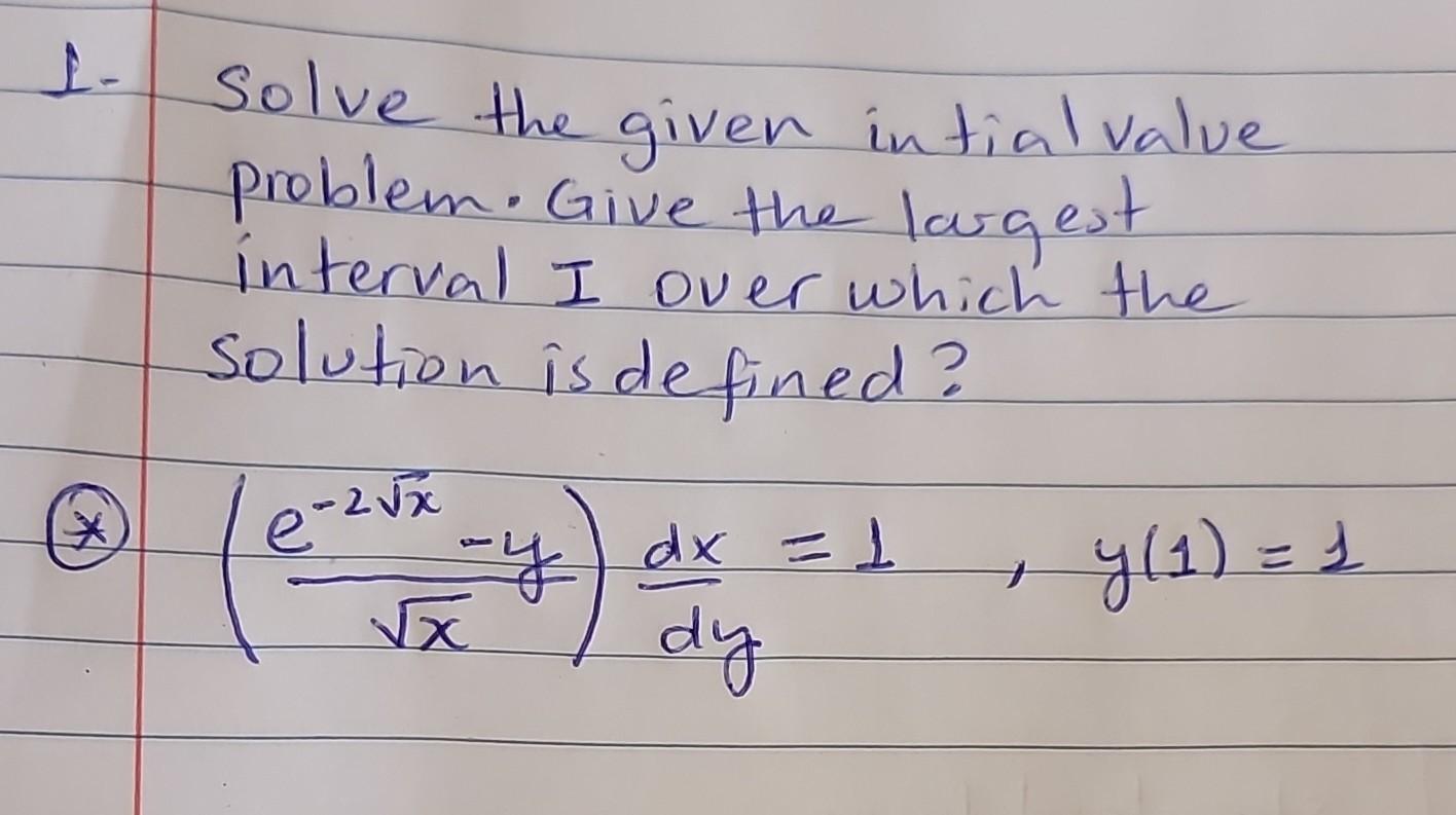 Solved Solve the given intialvalue problem. Give the largest | Chegg.com