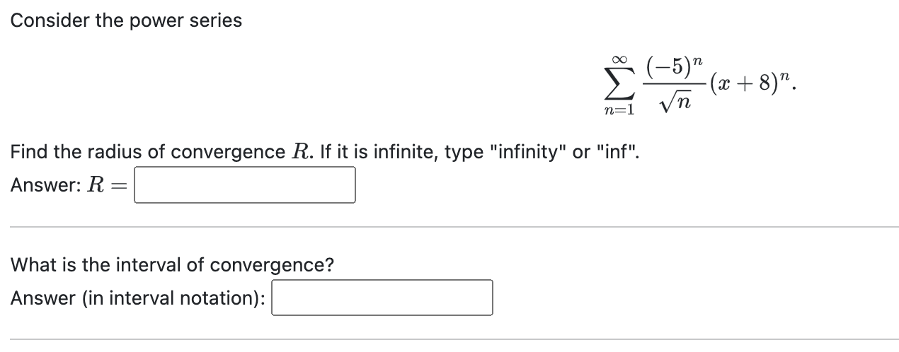 Solved Consider the power series∑n=1∞(-5)nn2(x+8)n.Find the | Chegg.com