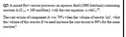 Solved Q21A mixed flow reactor processes an aqueous feed | Chegg.com