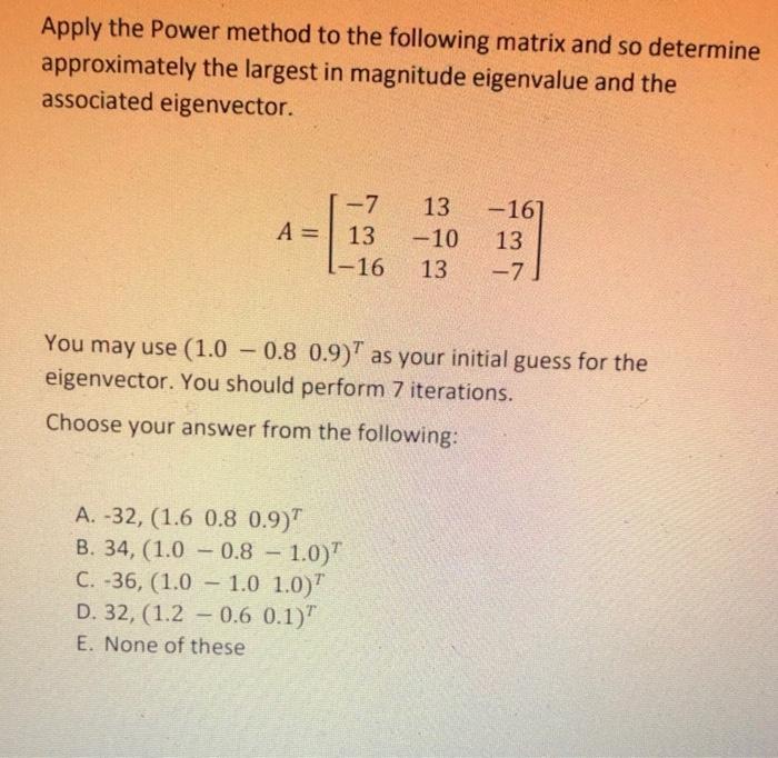 Solved Apply the Power method to the following matrix and so | Chegg.com