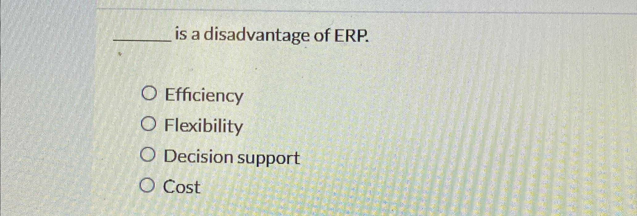 Solved is a disadvantage of | Chegg.com