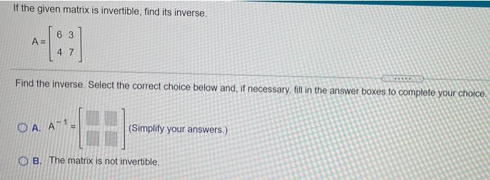 Solved If the given matrix is invertible, find its inverse. | Chegg.com