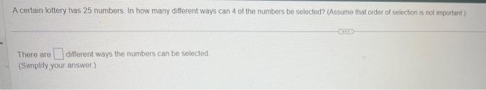 Solved A certain lottery has 25 numbers. In how many | Chegg.com