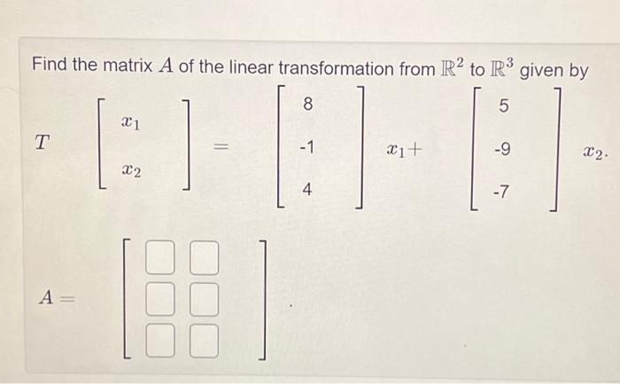 Solved Find the matrix A of the linear transformation from ² | Chegg.com