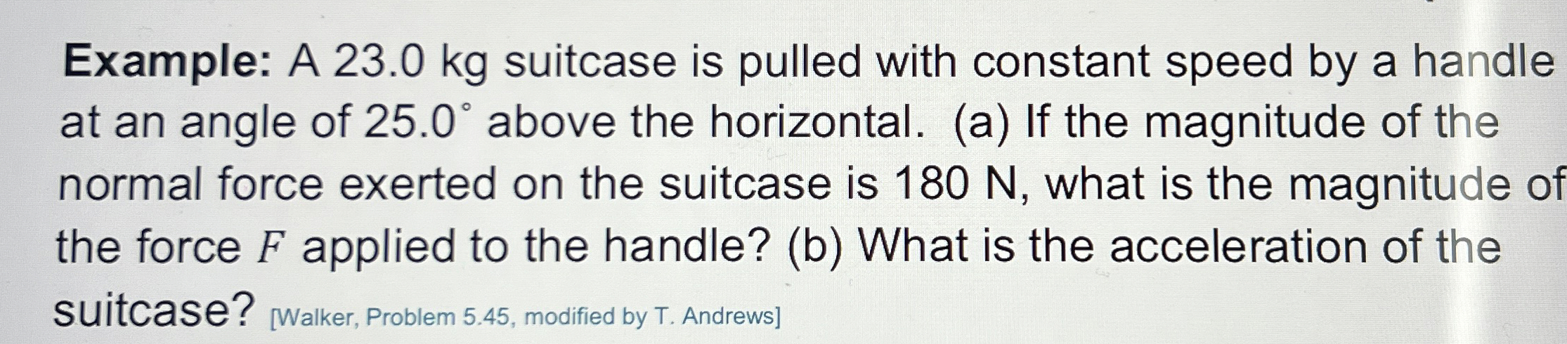 Solved Example: A 23.0 ﻿kg suitcase is pulled with constant | Chegg.com