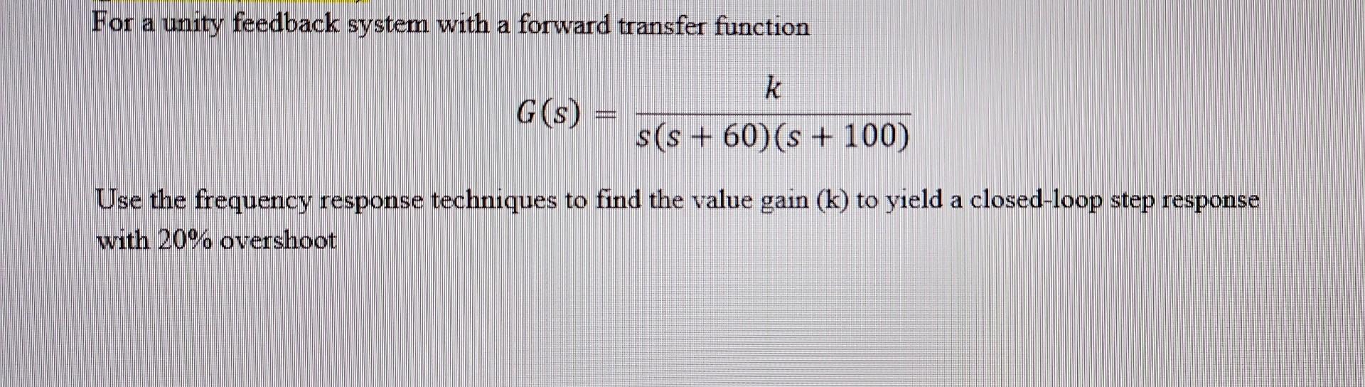 Solved For a unity feedback system with a forward transfer | Chegg.com