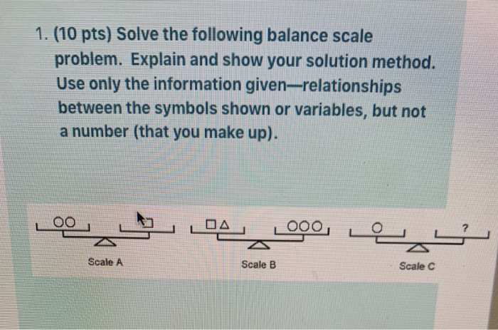 Solved 1. (10 pts) Solve the following balance scale | Chegg.com