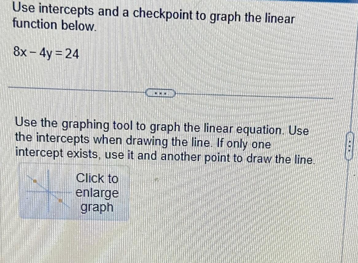 Solved Use intercepts and a checkpoint to graph the linear | Chegg.com