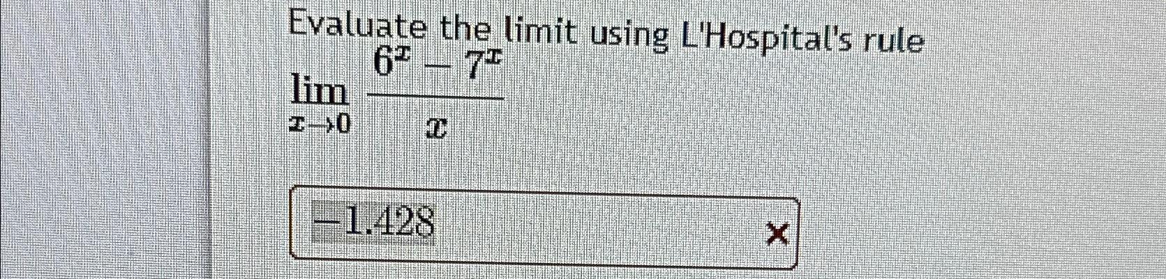 Solved Evaluate the limit using L'Hospital's | Chegg.com