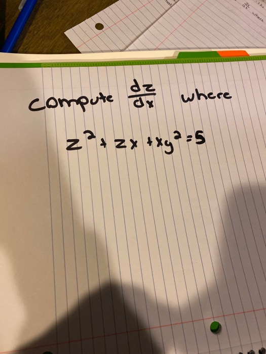 Solved where compute de z?: zx + xy=5 | Chegg.com