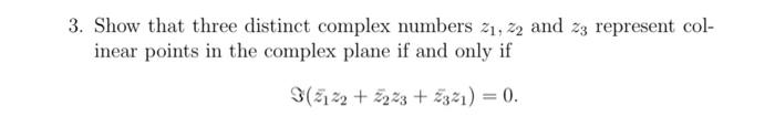 Solved 3. Show that three distinct complex numbers z₁, z2 | Chegg.com