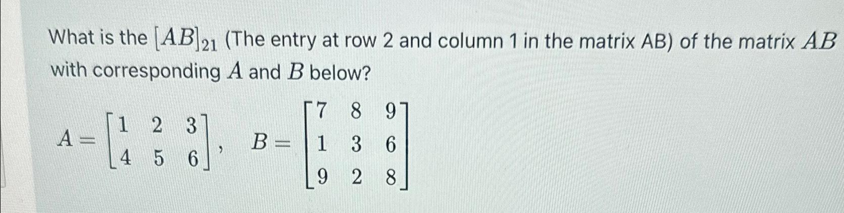 Solved What is the [AB]21 (The entry at row 2 ﻿and column 1 | Chegg.com