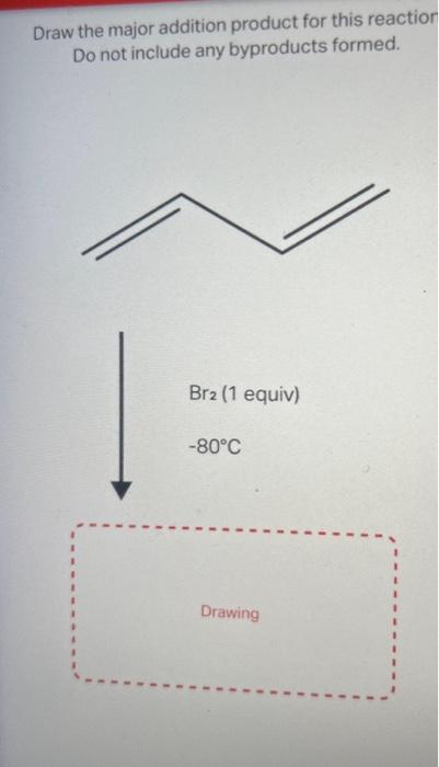 Solved Draw the major addition product for this | Chegg.com