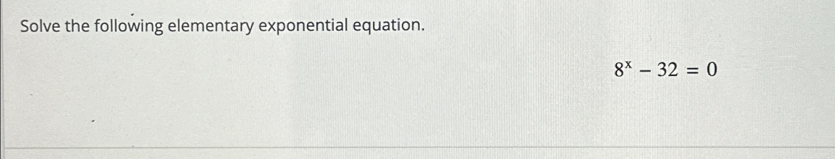 Solved Solve the following elementary exponential | Chegg.com