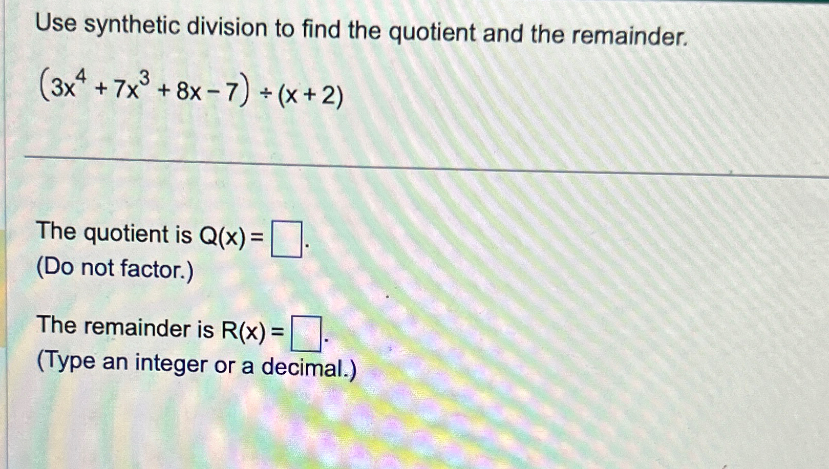 Solved Use synthetic division to find the quotient and the | Chegg.com