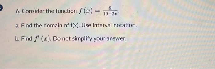 Solved 6. Consider the function f(x)=10−2x9. a. Find the | Chegg.com