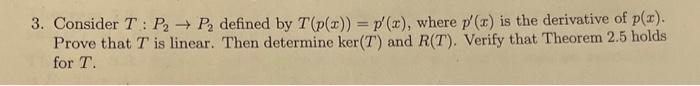 Solved 3. Consider T:P2→P2 defined by T(p(x))=p′(x), where | Chegg.com