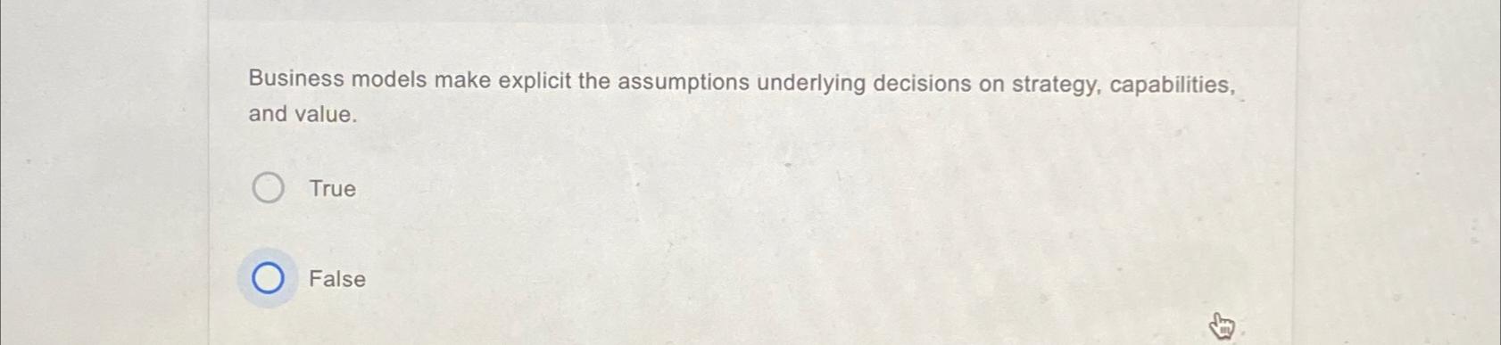 Solved Business models make explicit the assumptions | Chegg.com